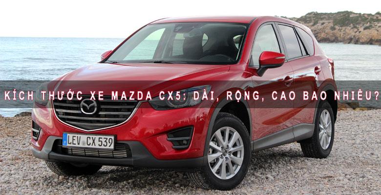 Kích thước xe Mazda CX-5: Dài, Rộng, Cao bao nhiêu?